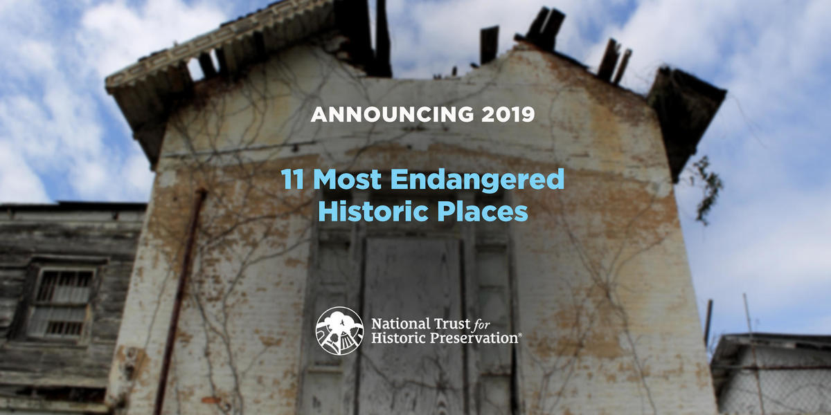 Discover America's 11 Most Endangered Historic Places for 2019 ...